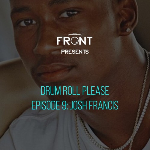 Stream Episode 9: Josh Francis part 2 by DRUM ROLL PLEASE | Listen ...