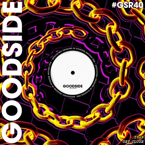 Stream Goodside Records | Listen to TNAN - Get Close EP [GOODSIDE] playlist online for free on ...