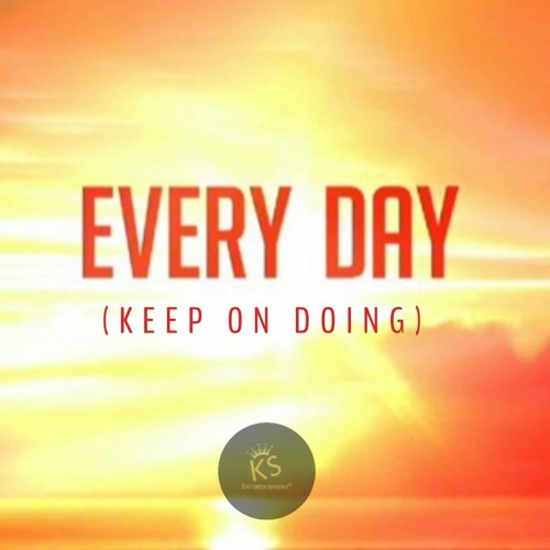 Stream Everyday (Keep On Doing) - Kaptain Sincere by Katology ...