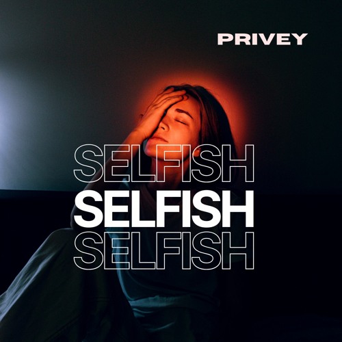 Stream Selfish by Privey | Listen online for free on SoundCloud