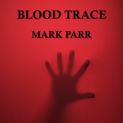 Stream Blood Trace by Mark Parr | Listen online for free on SoundCloud