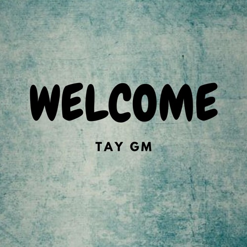 Stream Welcome by Tay Gm | Listen online for free on SoundCloud