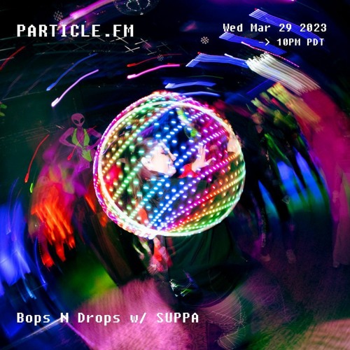 Stream Bops N Drops w/ SUPPA - Mar 29th 2023 by Particle FM | Listen ...