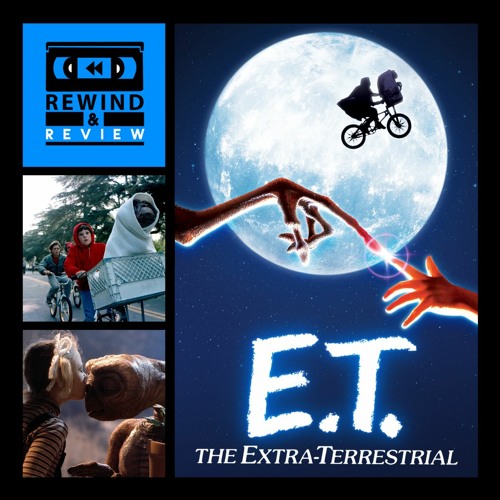 Stream episode Rewind & Review Ep 79 - E.T. the Extra-Terrestrial (1982 ...