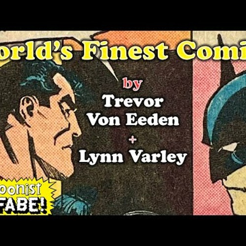 Stream BATMAN + SUPERMAN: Trevor Von Eeden + Lynn Varley BREAK the ...