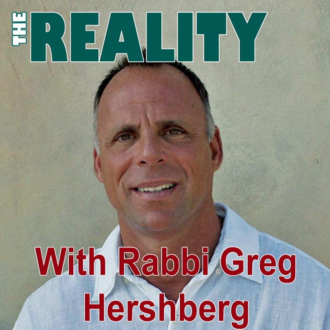 Stream The Reality with Rabbi Greg Hershberg - A Life Transformed by ...