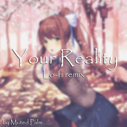 Stream Your Reality (Lofi Remix) by paalmuted | Listen online for free ...