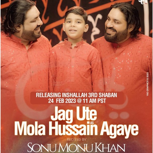 Stream JAG UTE MOLA HUSSAIN (a.s) AGAYE -- Sonu Monu Khan -- 2023 by Soz'o Salaam | Listen ...