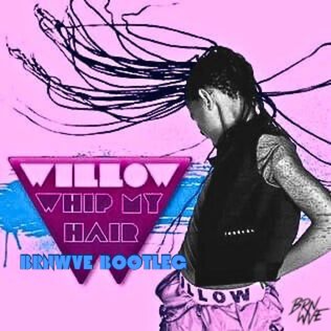 Stream Willow Smith - Whip My Hair (BRNWVE Bootleg) by BRNWVE | Listen ...