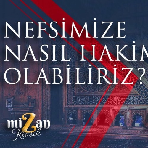 Stream Nefsimize nasıl hakim olabiliriz? | M. Fethullah Gülen ...