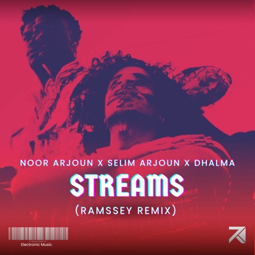 Stream Noor Arjoun X Selim Arjoun X Dhalma - Streams (RAMSSEY Remix) by ...