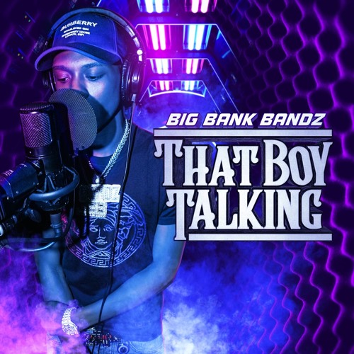 Stream That Boy Talking by Big Bank Bandz | Listen online for free on ...