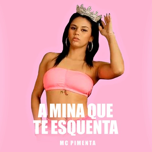 Stream A Mina Que Te Esquenta MC Pimenta by DJ Cabide | Listen online for free on SoundCloud