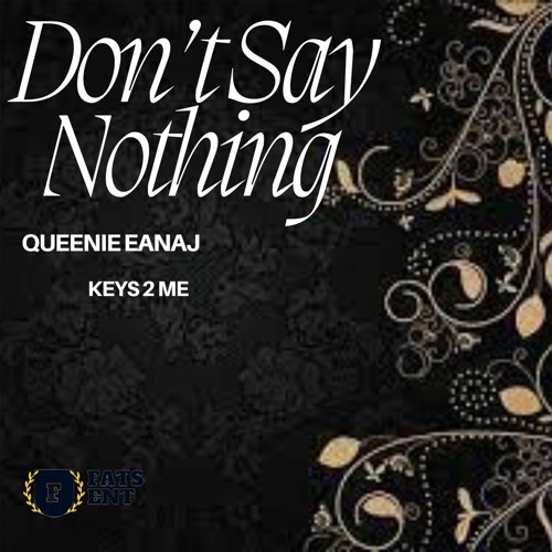 Stream Queenie Eanaj - Don't Say Nothing(Feat. Keys2Me) by Fats Entertainment | Listen online ...