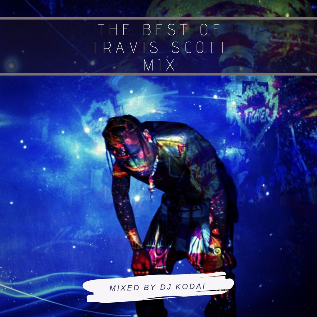Stream The Best Of Travis Scott Mix by DJ Kodai by Paradigm Shift ...