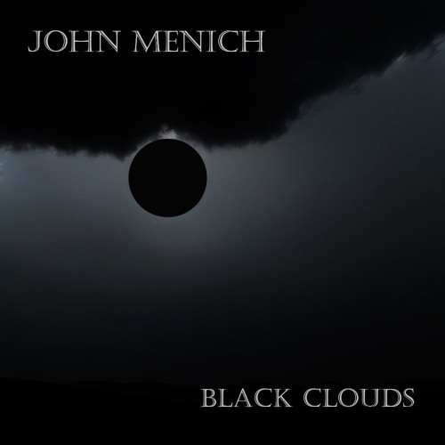 Stream Black Clouds by John Menich | Listen online for free on SoundCloud