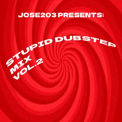 Stream Stupid Dubstep Mix Vol 2 By Jose203 030 Listen Online