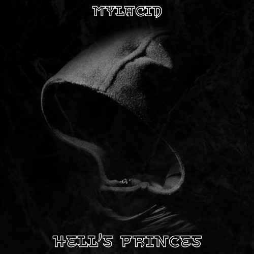Stream Hell's Princes by MYLACID | Listen online for free on SoundCloud