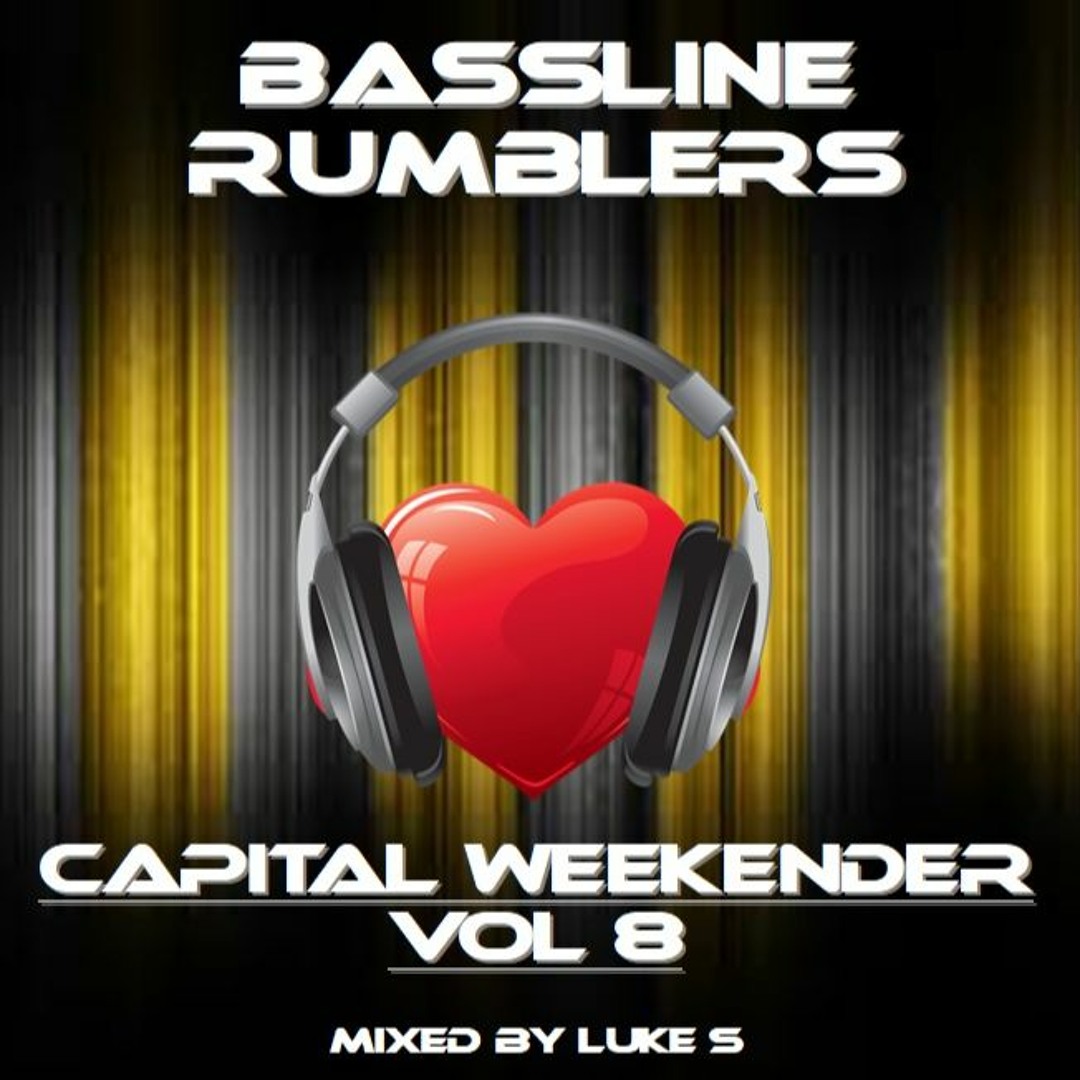 Stream CAPITAL WEEKENDER VOL 8 Mixed By Luke S by BASSLINE RUMBLERS ...