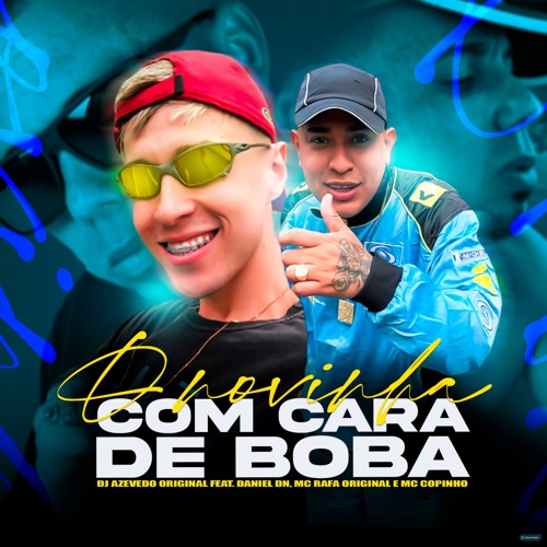 Stream O Novinha Com Cara de Boba (feat. Daniel DN, MC Rafa Original ...