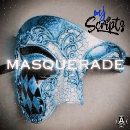 Stream Masquerade by MJ SCRIPTZ | Listen online for free on SoundCloud