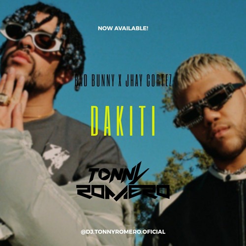 Stream Bad Bunny X Jhay Cortez - DAKITI (Tonny Romero RMX) by dj ... Stream Bad Bunny X Jhay Cortez - DAKITI (Tonny Romero RMX) by dj ...