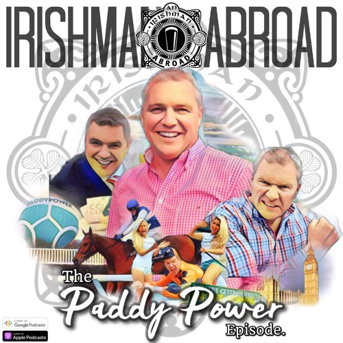 Stream episode The Paddy Power Episode by An Irishman Abroad podcast ...
