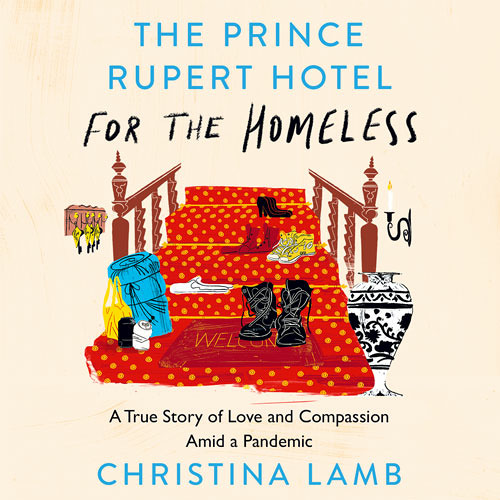 Stream The Prince Rupert Hotel for the Homeless, By Christina Lamb ...