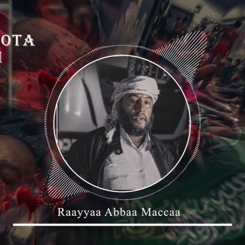 Stream Manzuumaa Raayyaa Abbaa Maccaa Baqattoota Saudi by Raayyaa Abbaa ...