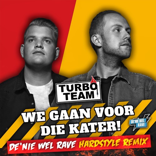 Stream Turbo Team - We Gaan Voor Die Kater (De'nie Wel Rave Remix) by ...