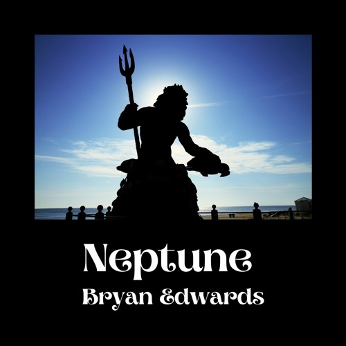 Stream Neptune by Bryan Edwards | Listen online for free on SoundCloud