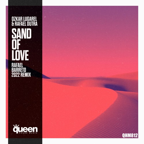 Stream QHM812 - Rafael Dutra & Ozkar Lugarel - Sand Of Love (Rafael ...