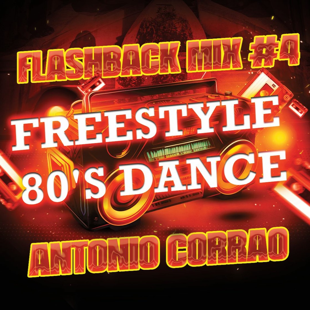 Stream FLASHBACK MIX #4 (FREESTYLE & 80'S) by ANTONIO CORRAO | Listen ...