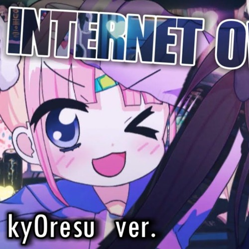 Stream 『I̷N̸T̶E̸R̴N̵E̷T O̶V̴E̷R̴D̸O̷S̶E̶』kyOresu Ver by Archmage ...