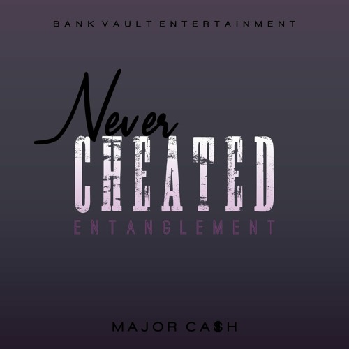 Stream Major Cash - Entanglement (Prod By. Bank Vault Entertainment ...