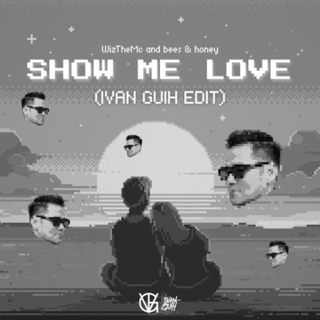 Stream Show Me Love - WizTheMC (IVAN GUIH EDIT) CLICK BUY FOR EXTENDED ...