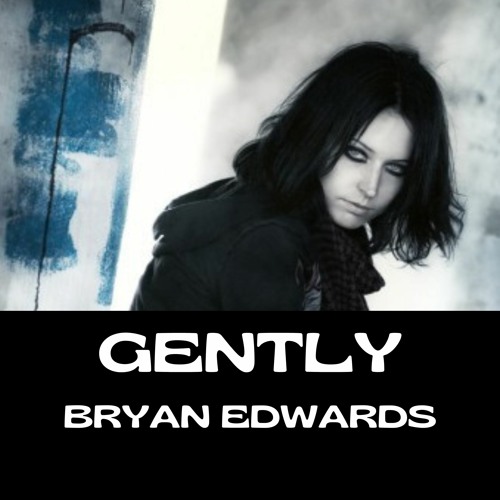 Stream Gently (Remastered Original Version) by Bryan Edwards | Listen ...