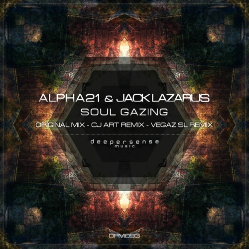 Stream ALPHA21 & Jack Lazarus - Soul Gazing (CJ Art Remix) [Deepersense ...