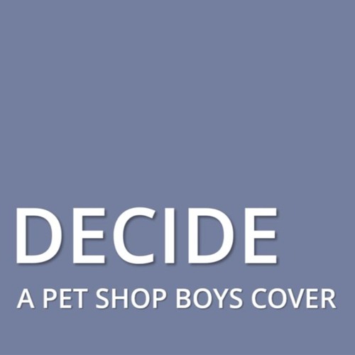 Stream Decide - Pet Shop Boys COVER VERSION by John Synth | Listen ...