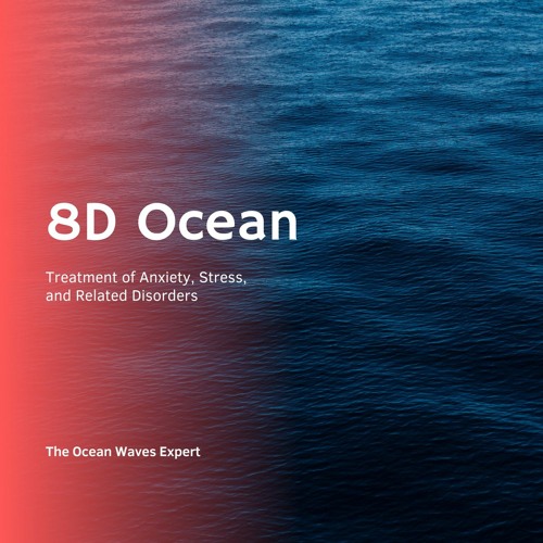 Stream 8D Ocean - Treatment of Anxiety by The Ocean Waves Expert | Listen online for free on ...