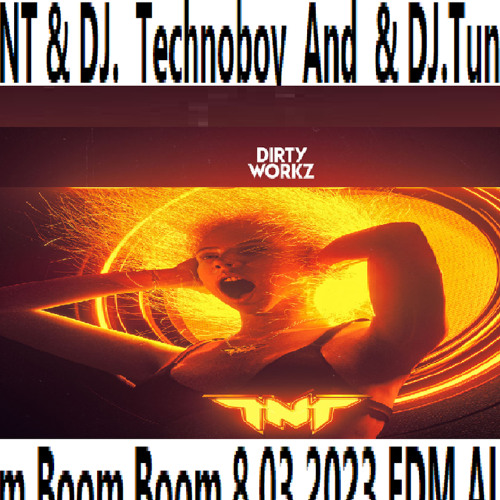Stream DJ.TNT & DJ. Technoboy And & DJ.Tuneboy - Boom Boom Boom 8.03. ...