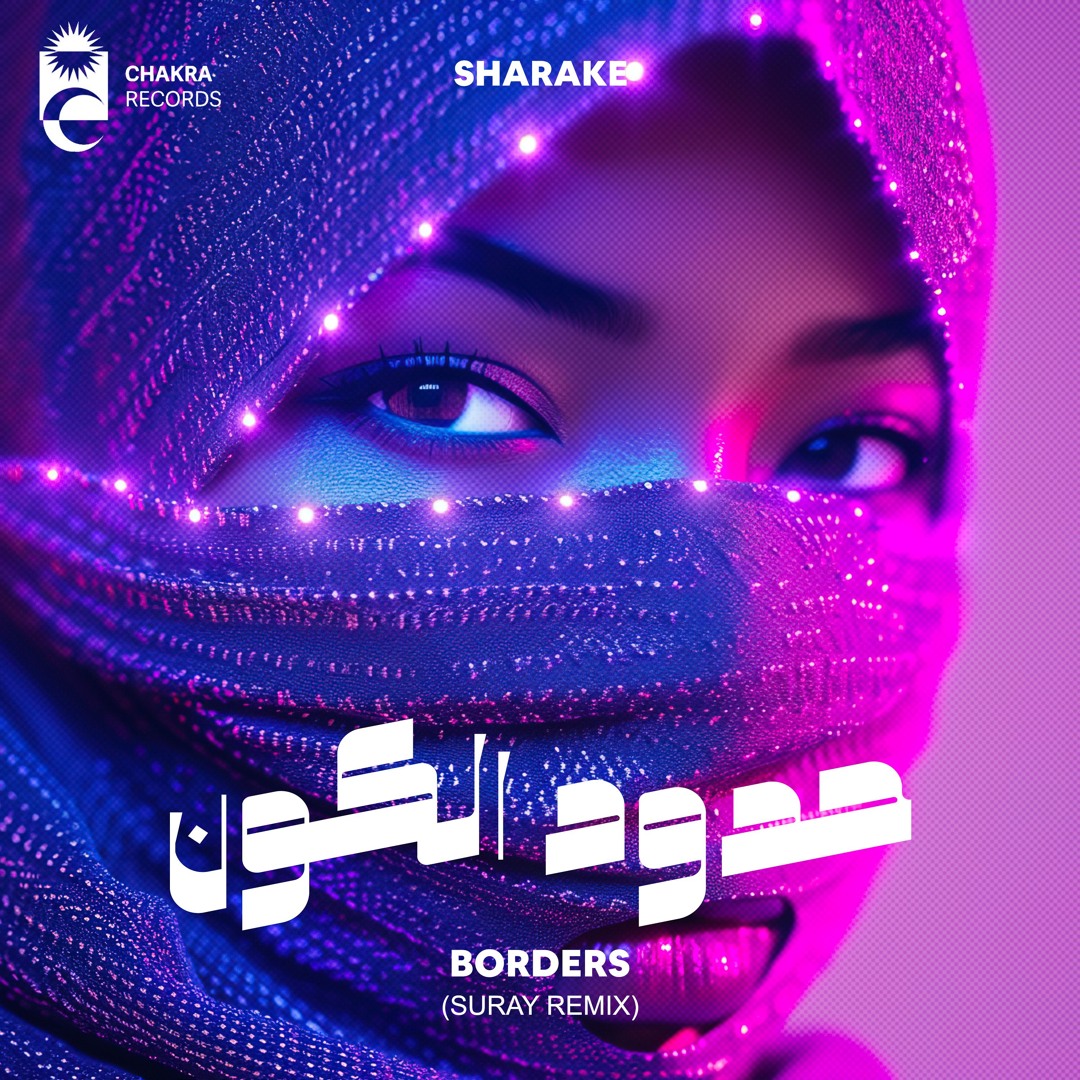 Stream Sharake - Borders | حدود الكون (Suray Remix) by Chakra Records ...