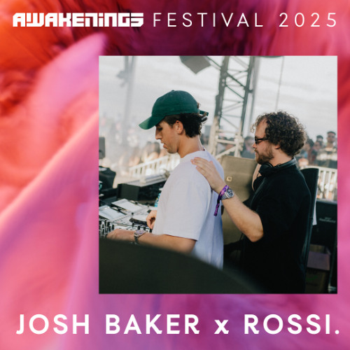 Josh Baker & Rossi. @ Area B, Awakenings Festival, Netherlands 2025-07-12