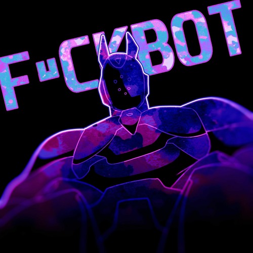 Stream Fuckbot by BIOATOMIC | Listen online for free on SoundCloud