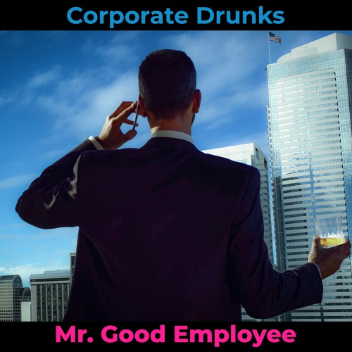Stream Corporate Drunks by Mr. Good Employee | Listen online for free ...