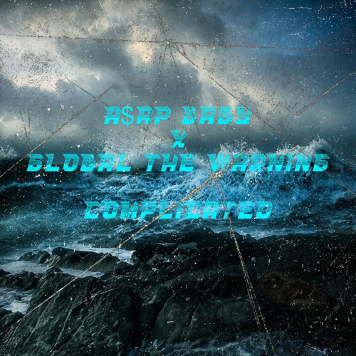 Stream A$AP BABY X GLOBAL THE WARNING-Complicated by A$AP BABY | Listen ...