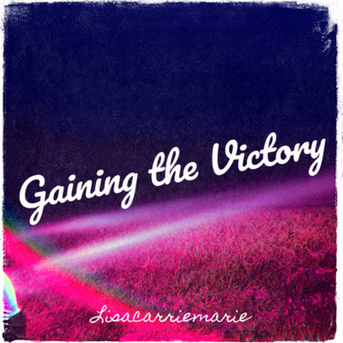 Stream Gaining the Victory - Lisacarriemarie by Lisacarriemarie ...