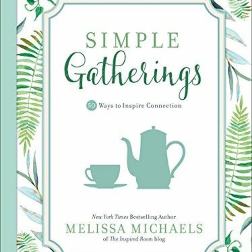 Stream )+ Simple Gatherings, 50 Ways to Inspire Connection, Inspired ...