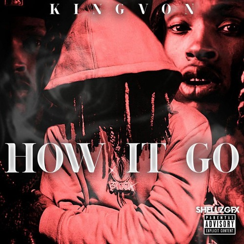 Stream King Von - How It Go by kxnzookingvon 🎶 | Listen online for free ...