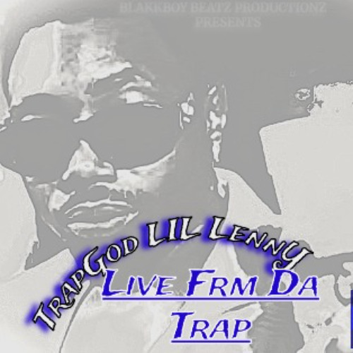 Stream Live Frm Tha TRAP- TRAPGOD Lil LEnnY(Prod. BLAKKBOYBEATZ) by ...